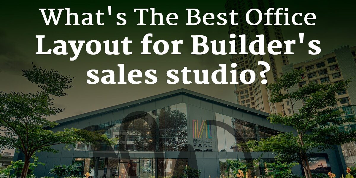 What's The Best Office Layout for Builder's sales studio?