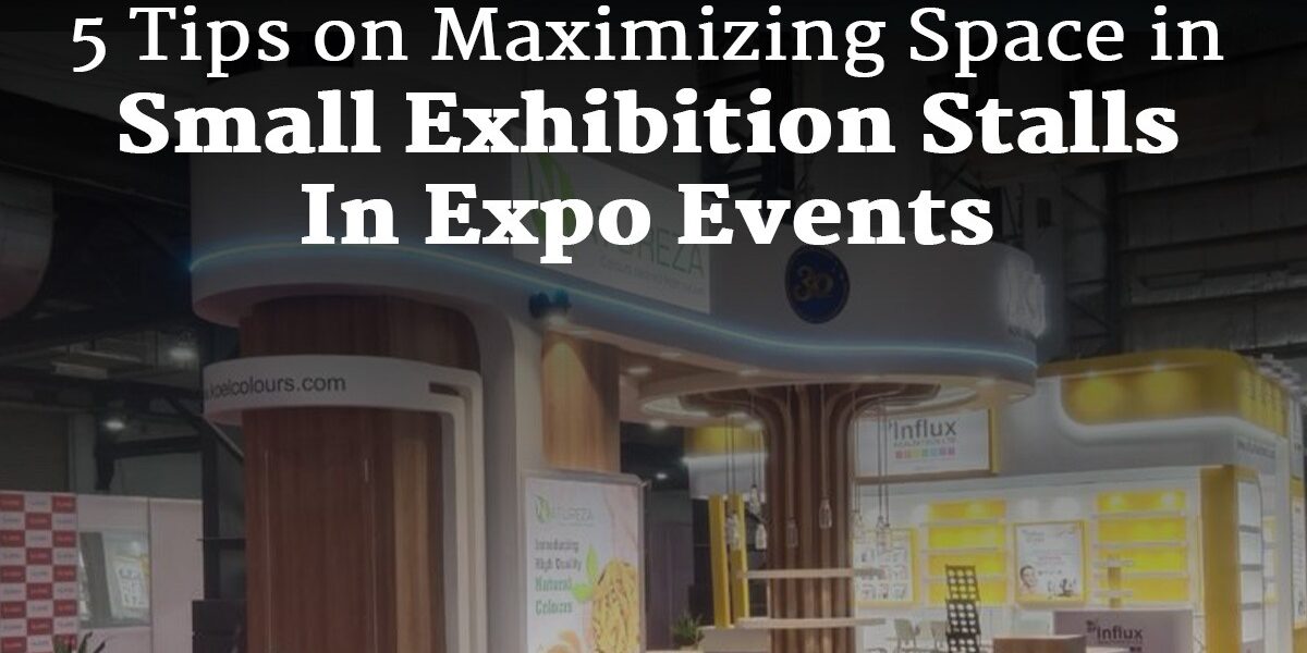 5 Tips on Maximizing Space in Small Exhibition Stalls In Expo Events